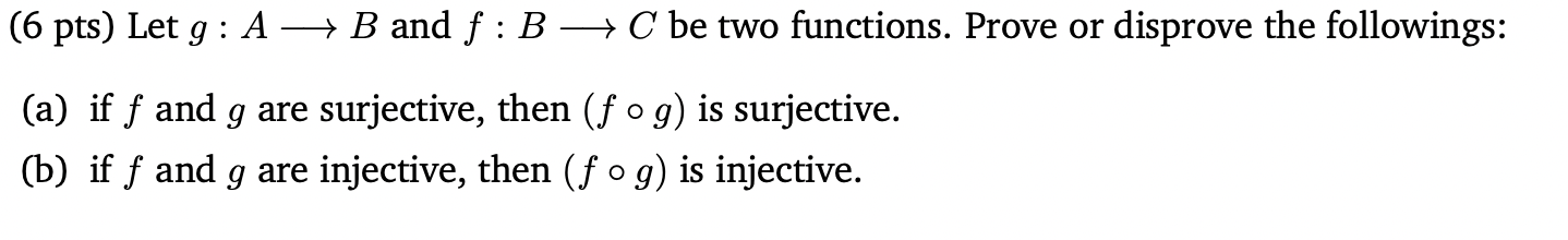 Solved ( 6 pts) Let g:A B and f:B C be two functions. Prove | Chegg.com