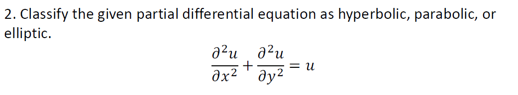 Solved or 2. Classify the given partial differential | Chegg.com