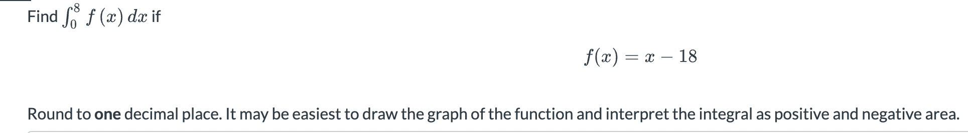 Solved Find ∫08f(x)dx if f(x)=x−18 Round to one decimal | Chegg.com