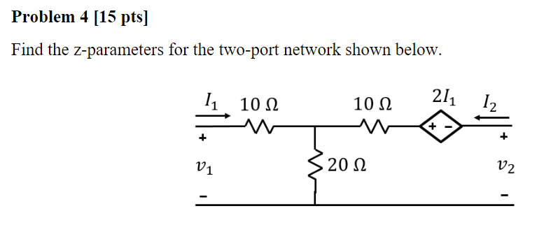 Solved Problem 4 [15 pts] Find the z-parameters for the | Chegg.com