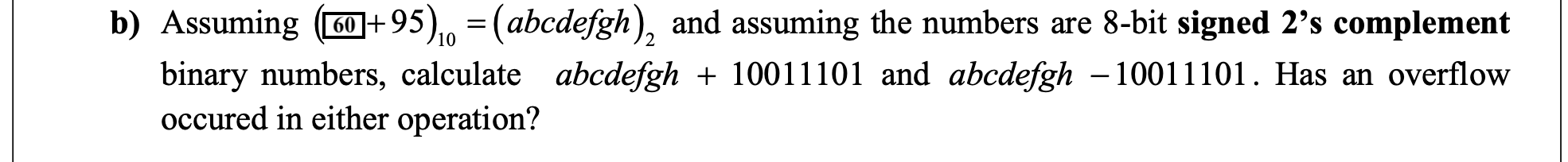 Solved b) Assuming ([60+95)10=(abcdefgh)2 and assuming the | Chegg.com