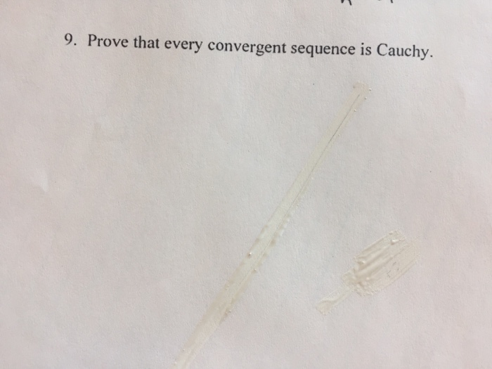 Solved Prove that every convergent sequence is Cauchy. | Chegg.com