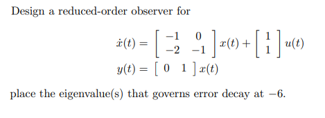 Solved Design a reduced-order observer for | Chegg.com
