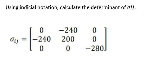 Solved Using indicial notation, calculate the determinant of | Chegg.com