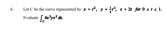Solved Let C ﻿be the curve represented by x=t2,y=13t3,z=2t | Chegg.com