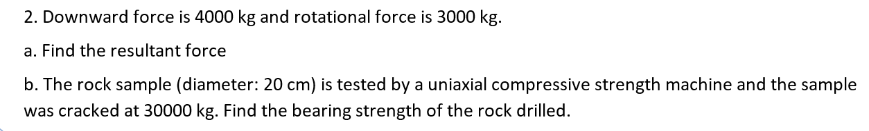 Solved 2. Downward force is 4000 kg and rotational force is | Chegg.com