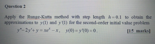 Solved Question 2 Apply the Runge-Kutta method with step | Chegg.com