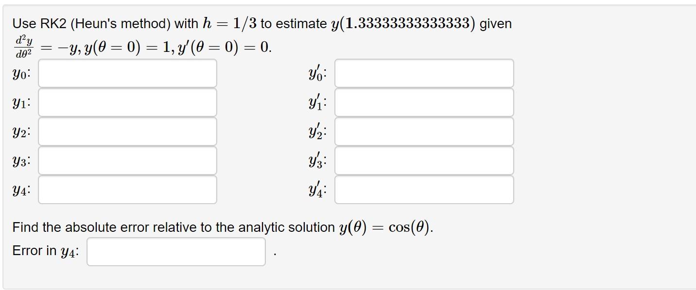 Solved Use RK2 (Heun's method) with h=1/3 to estimate | Chegg.com