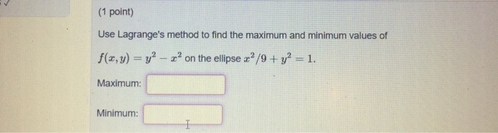 Solved Use Lagrange's method to find the maximum and minimum | Chegg.com