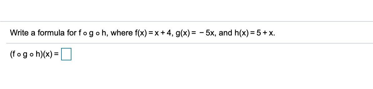 Solved Write a formula for fogoh, where f(x)= x +4, g(x) = | Chegg.com