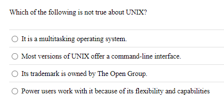 Solved Which of the following is not true about UNIX?It is a | Chegg.com