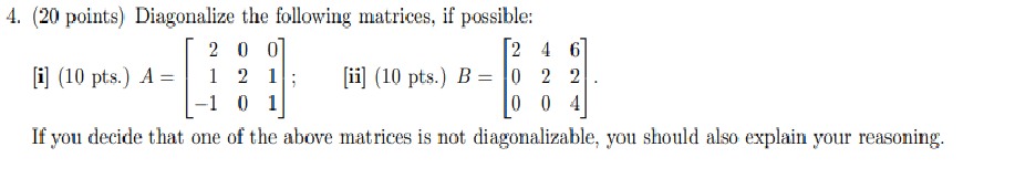 Solved 4. (20 points) Diagonalize the following matrices, if | Chegg.com