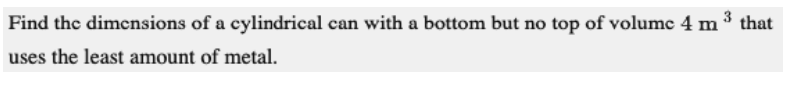 Solved Find the dimensions of a cylindrical can with a | Chegg.com