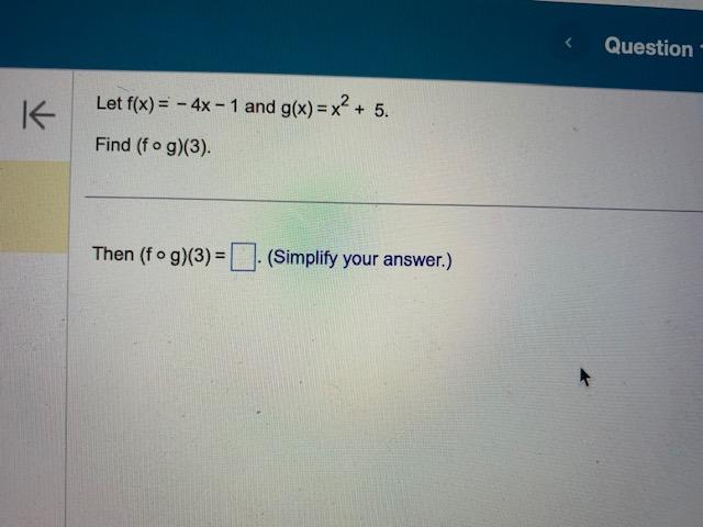 Solved Let F X −4x−1 And G X X2 5 Find F∘g 3 Then