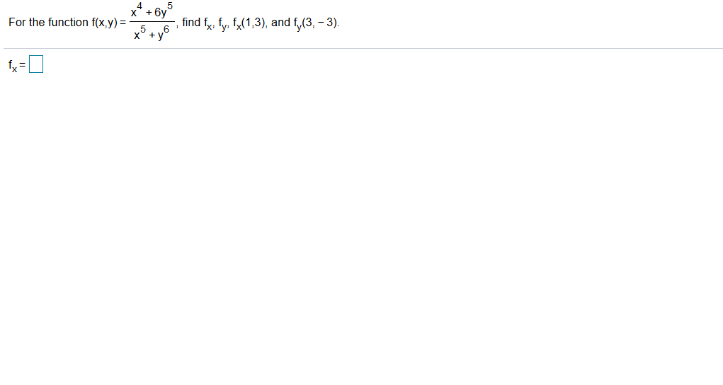 Solved x4 + 6y5 For the function f(x,y) = , find fx, fy, | Chegg.com