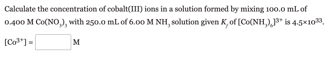 Solved Calculate the concentration of cobalt(III) ions in a | Chegg.com