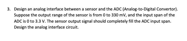 Solved Design an analog interface between a sensor and the | Chegg.com