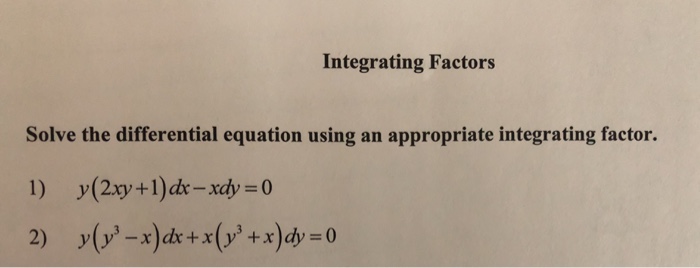 Solved Integrating Factors Solve the differential equation | Chegg.com