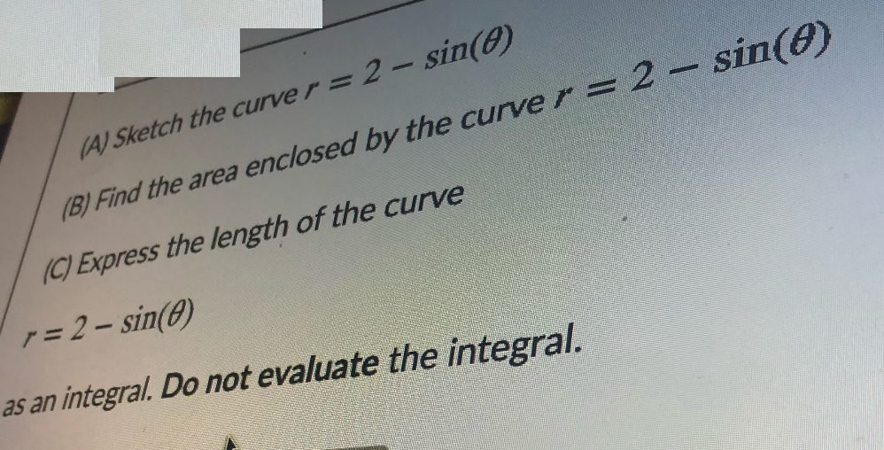 Solved (A) Sketch the curver = 2 - sin(0) (B) Find the area | Chegg.com