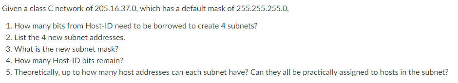 Solved Given a class C network of 205.16.37.0, which has a | Chegg.com
