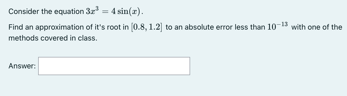 Solved Consider the equation 3x3=4sin(x). Find an | Chegg.com
