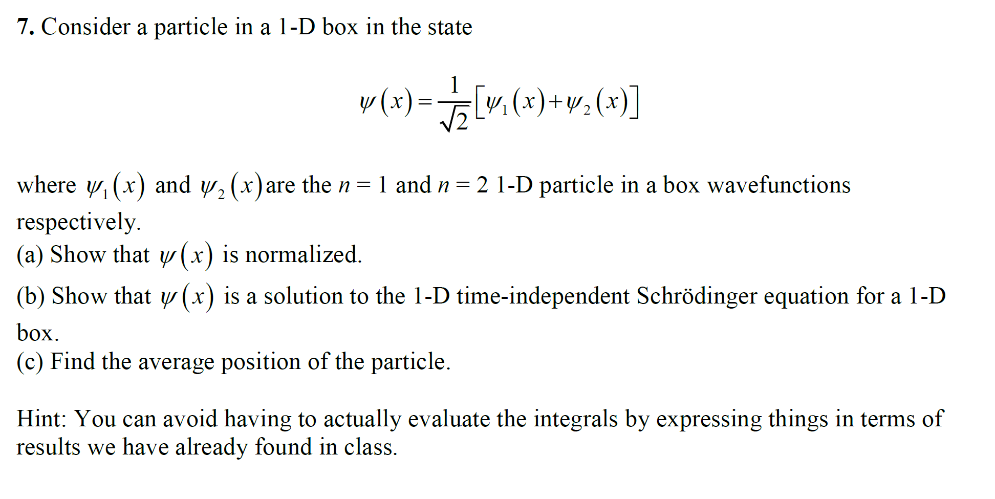 Solved 7. Consider a particle in a 1-D box in the state | Chegg.com