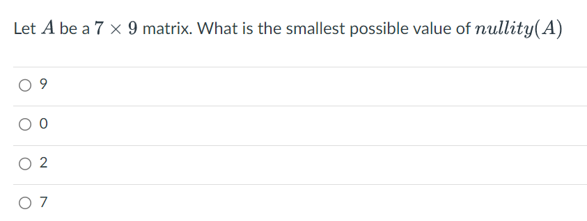 Solved Let A be a 7×9 matrix. What is the smallest possible | Chegg.com