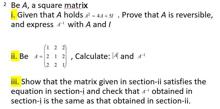 Solved 2 Be A, a square matrix i. Given that A holds A² = | Chegg.com
