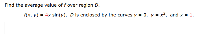 Solved Find the average value of f over region D. f(x, y) | Chegg.com