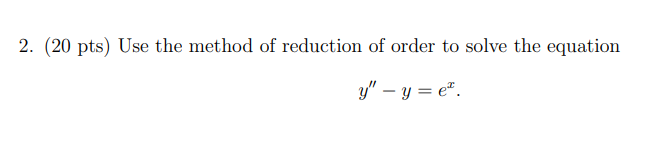 Solved 2. (20pts) Use the method of reduction of order to | Chegg.com