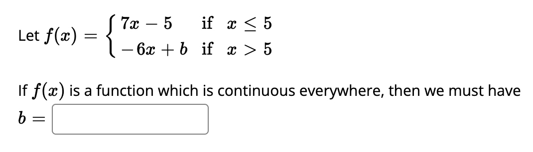 Solved Let f(x)={7x−5−6x+b if if x≤5x>5 If f(x) is a | Chegg.com