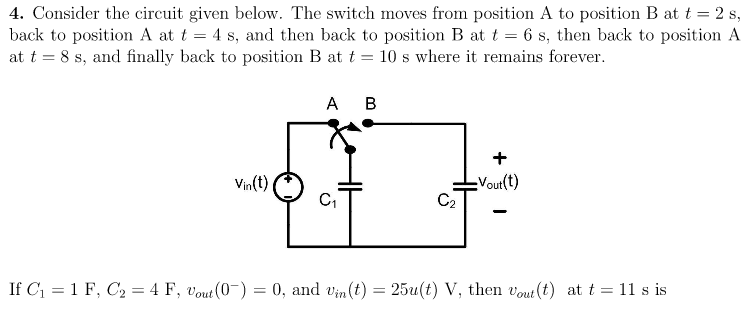 Solved 4. Consider the circuit given below. The switch moves | Chegg.com