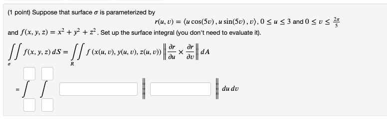 Solved 2x (1 point) Suppose that surface o is parameterized | Chegg.com