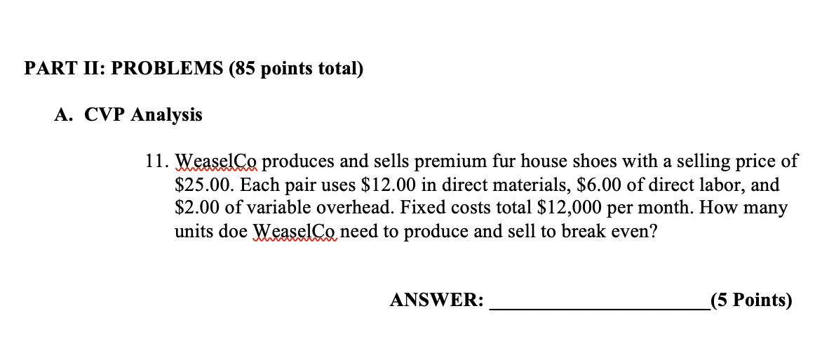 Solved PART II: PROBLEMS (85 points total) A. CVP Analysis | Chegg.com Solved PART II: PROBLEMS (85 points total) A. CVP Analysis | Chegg.com