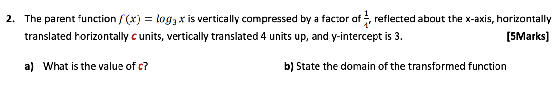 Solved 2. The parent function f(x)=log3x is vertically | Chegg.com