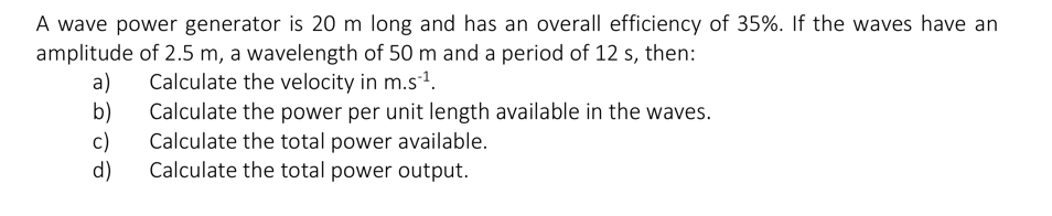 A wave power generator is 20 m long and has an | Chegg.com