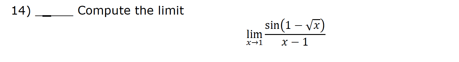 Solved 14) Compute the limit limx→1x−1sin(1−x) | Chegg.com