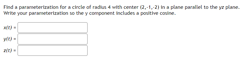 Solved Find a parameterization for a circle of radius 4 with | Chegg.com