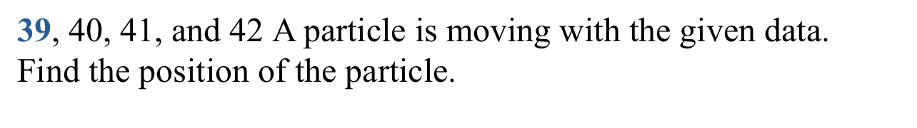 Solved 39,40,41, and 42 A particle is moving with the given | Chegg.com