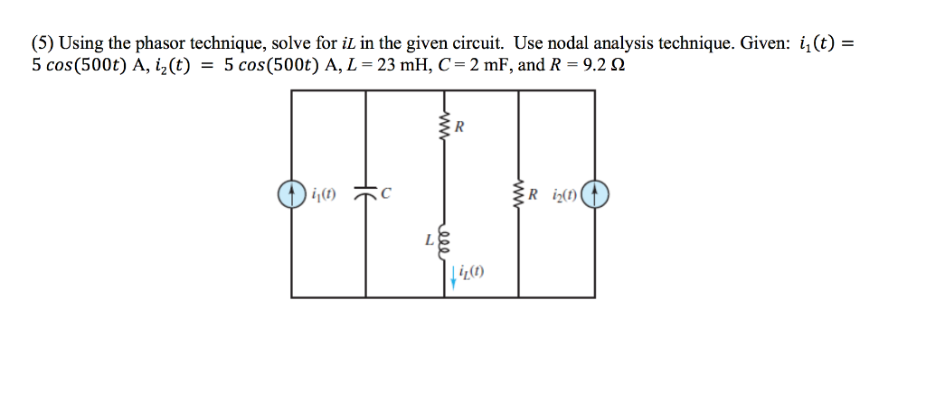 Solved (5) Using the phasor technique, solve for iL in the | Chegg.com Solved (5) Using the phasor technique, solve for iL in the | Chegg.com