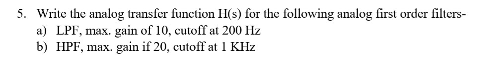 Solved 5. Write the analog transfer function H(s) for the | Chegg.com