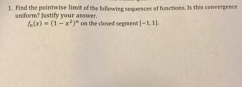 Solved 1. Find the pointwise limit of the following | Chegg.com