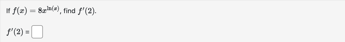 Solved If f(x)=8xln(x), find f′(2) f′(2)= | Chegg.com