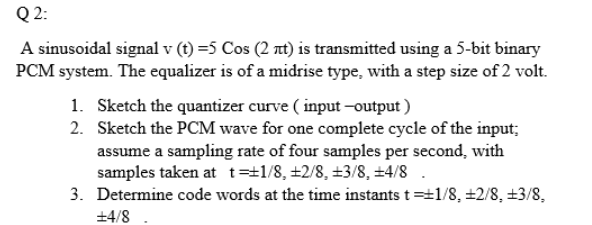 Solved Q2: A sinusoidal signal v (t) =5 Cos (2 tt) is | Chegg.com