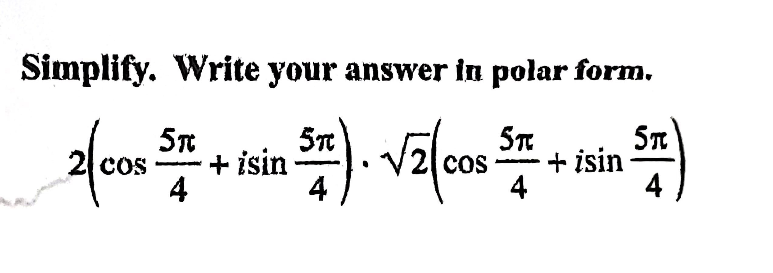 Solved Simplify. Write your answer in polar form. | Chegg.com