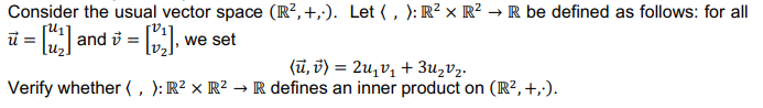 Solved Consider the usual vector space (R?, +,'). Let(): R2 | Chegg.com