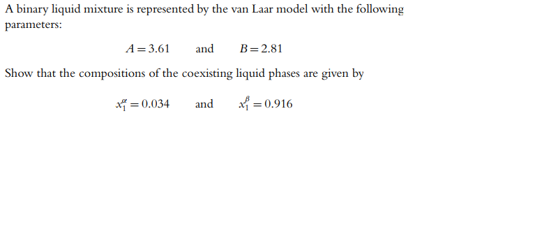 Solved A Binary Liquid Mixture Is Represented By The Van 