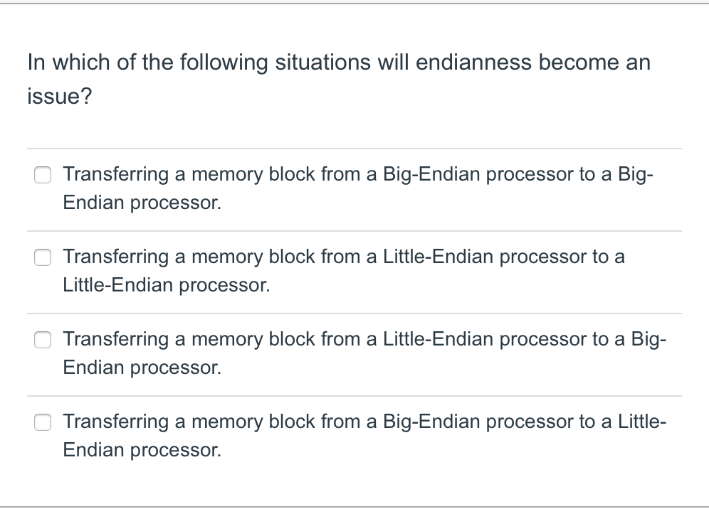 Solved In which of the following situations will endianness | Chegg.com