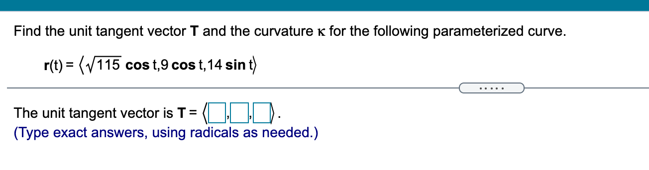 Solved Find the unit tangent vector T and the curvature k | Chegg.com