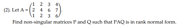 Solved (2). Let A=⎝⎛121242363476⎠⎞ Find non-singular | Chegg.com